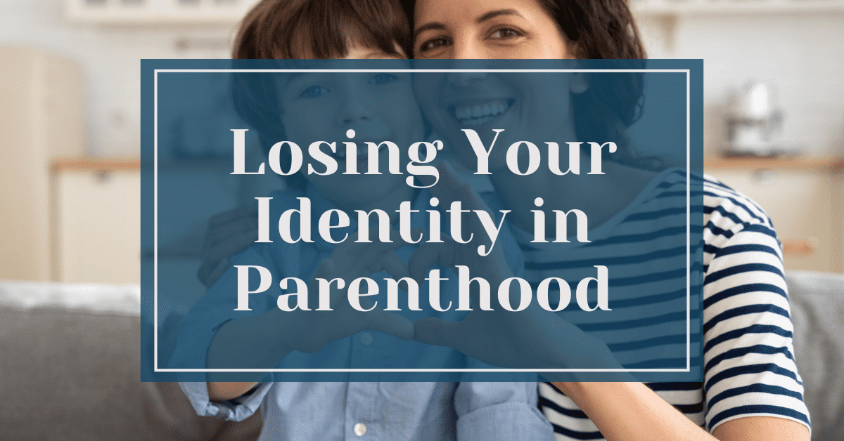 Losing Your Identity in Parenthood - Next Level Organized