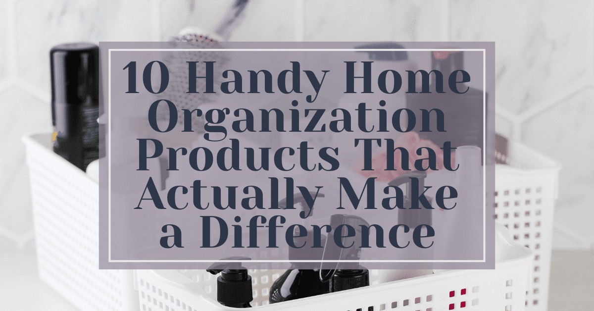 10 Home Organization Products That Simplify Your Space