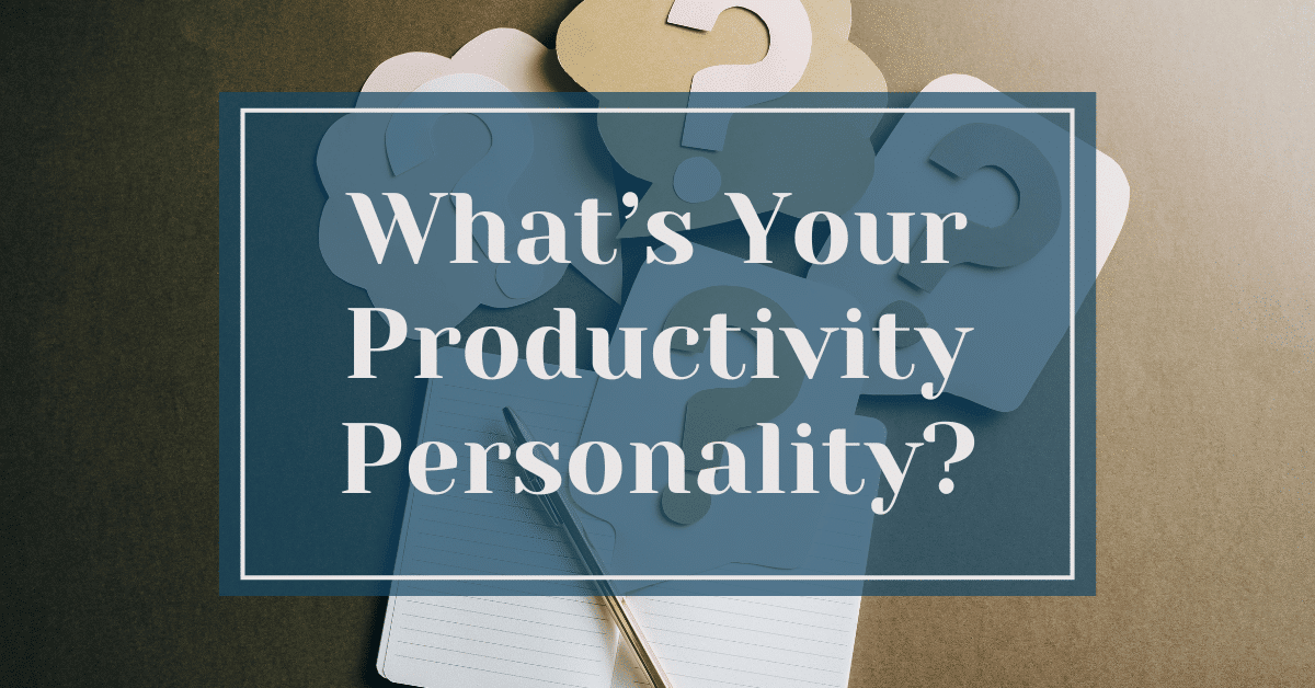 What’s Your Productivity Personality? Take the Quiz to Find Out