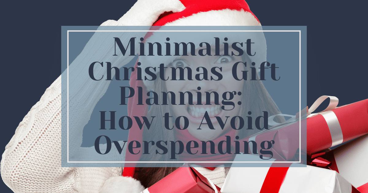 Minimalist Christmas Gift Planning: How to Avoid Overspending